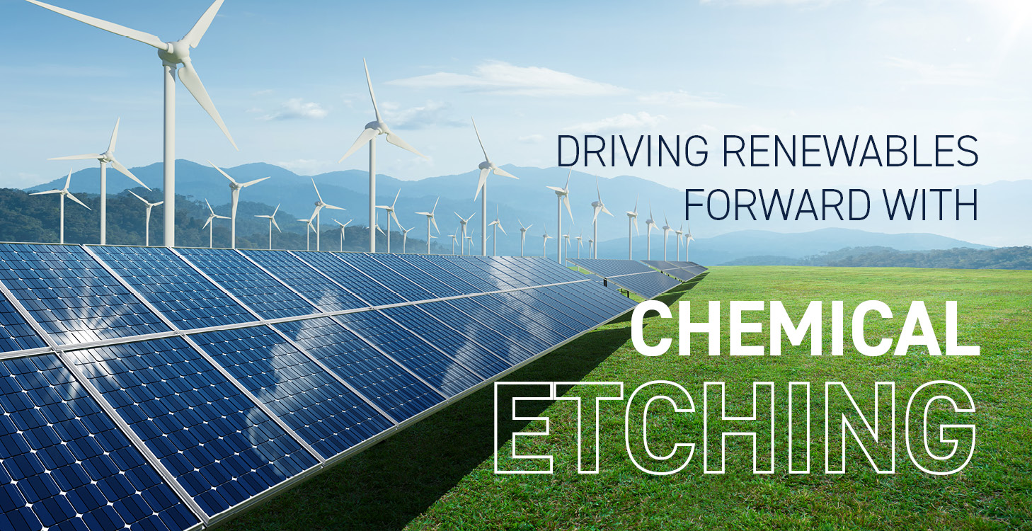 Driving Renewables Forward with Chemical Etching » Photofab